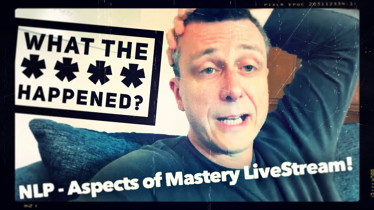 NLP Aspects of Mastery... What Happened? - YouTube
