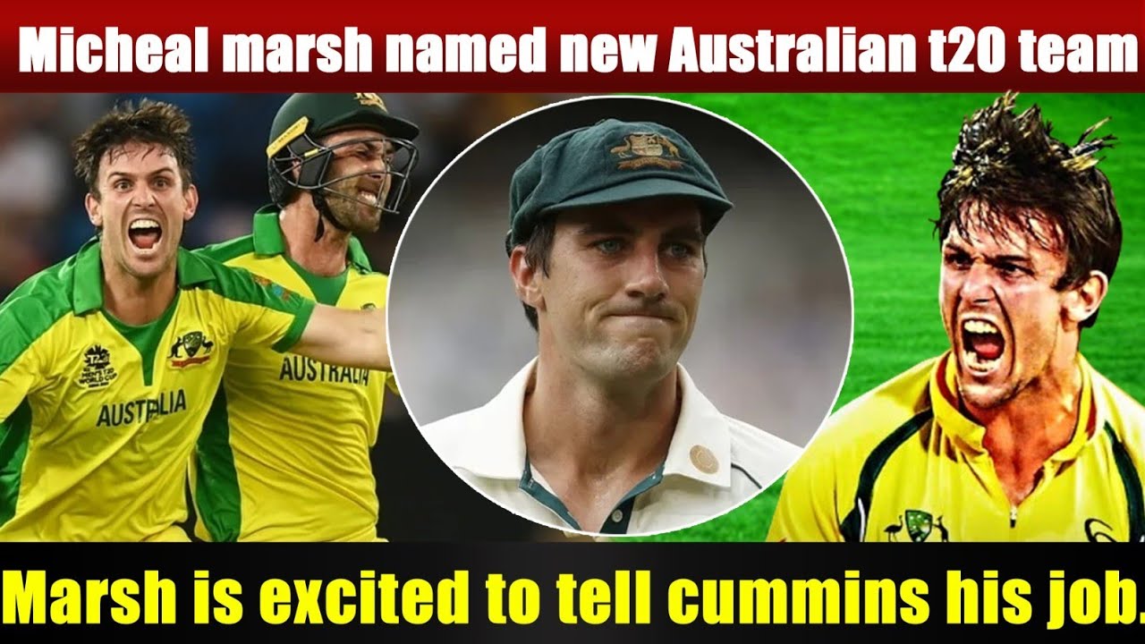 Michell marsh named new Australian t20 team | Marsh is excited to tell ...