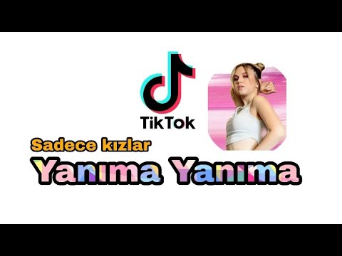 #yanımayanıma #akım #tiktok                                 Yanıma Yanıma [Tiktok Videoları Kızlar]