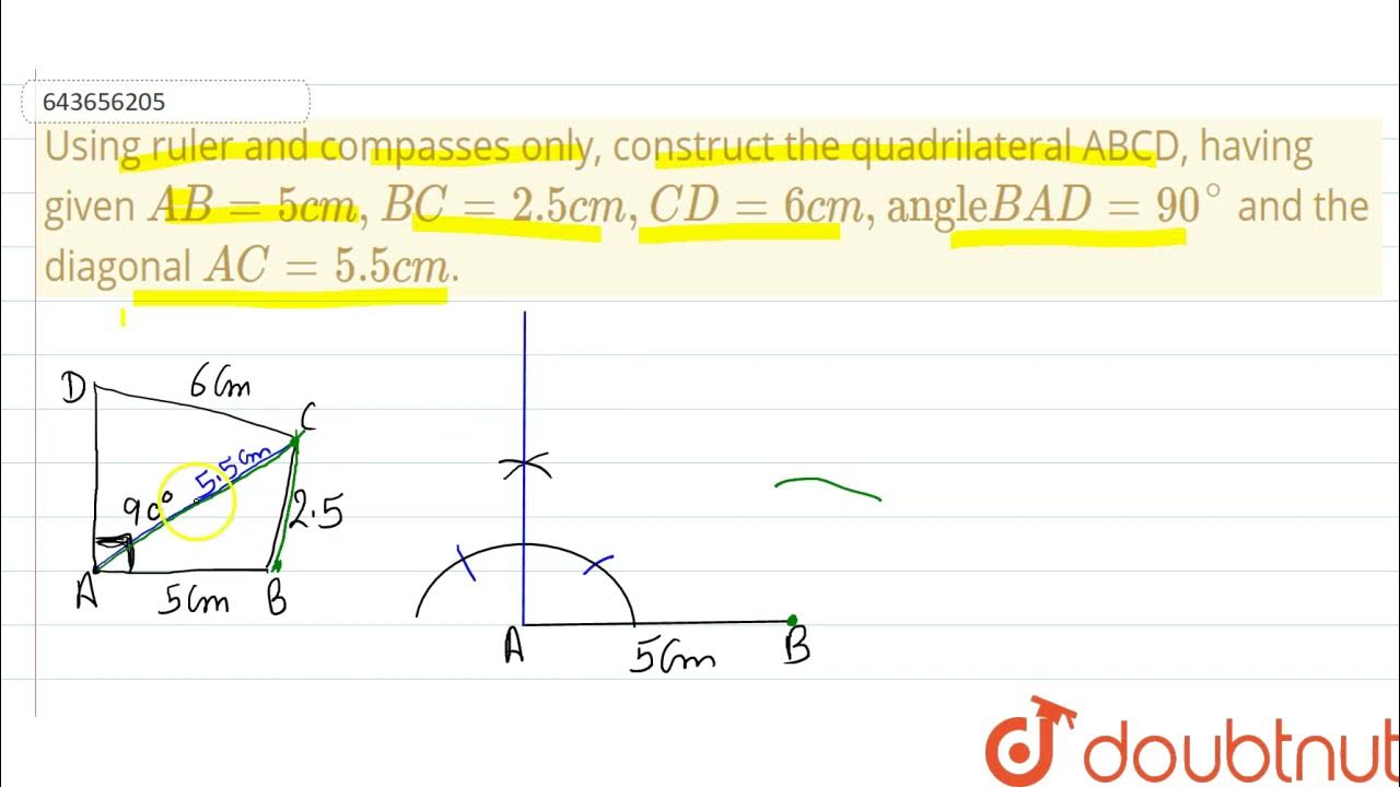 Using ruler and compasses only, construct the quadrilateral ABCD, having given AB=5cm, BC=2.5cm ...