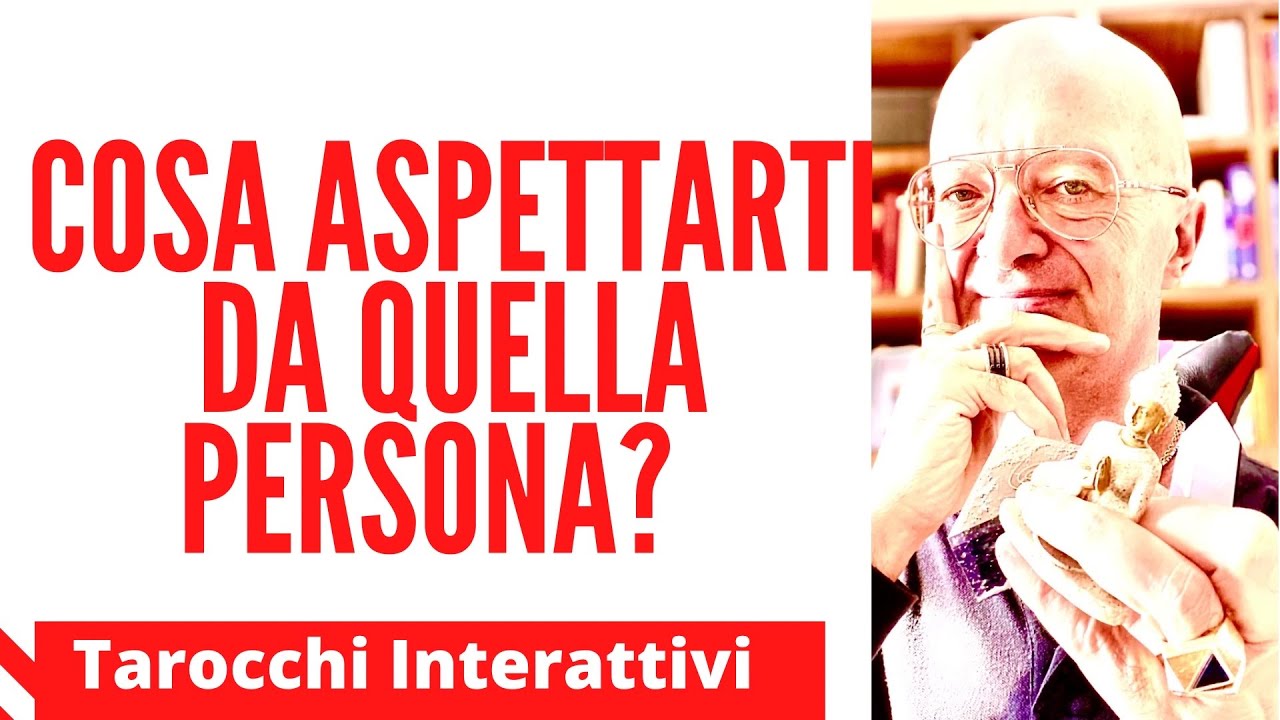 COSA ASPETTARTI DA QUELLA PERSONA? Tarocchi interattivi - YouTube
