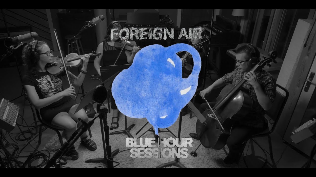 Foreign Air - Why Don't You Feel The Way I Do? (Blue Hour Sessions ...