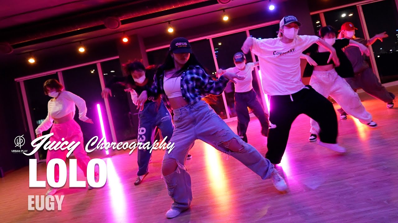 LOLO - EUGY / JUICY Choreography / Urban Play Dance Academy - YouTube