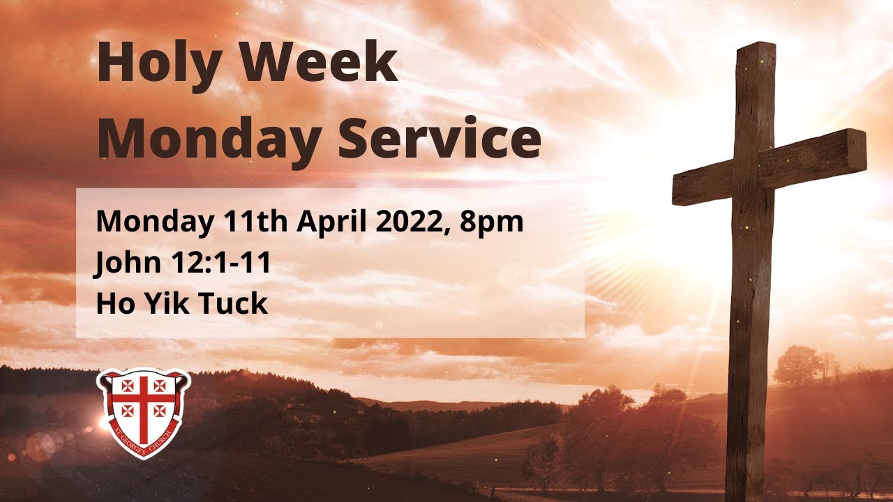 Holy Week Monday Service - 11th April 2022, 8pm - St George's Church ...