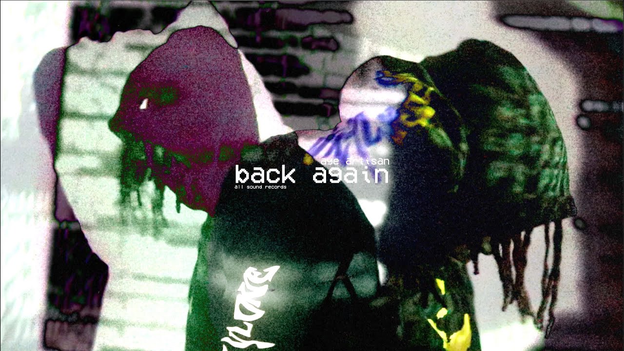 Aye Artisan - Back Again Music Video - YouTube