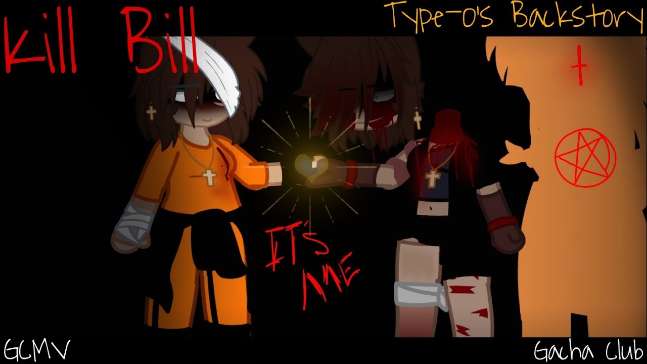 Kill Bill | GCMV | Gacha Club | FNC | Type-0's Backstory | BLOOD ...