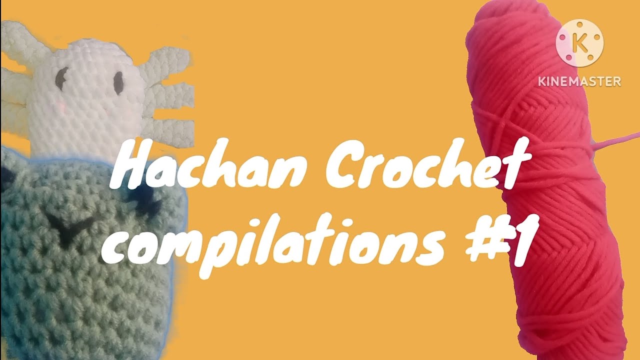 Hachan Crochet compilations #1 - YouTube