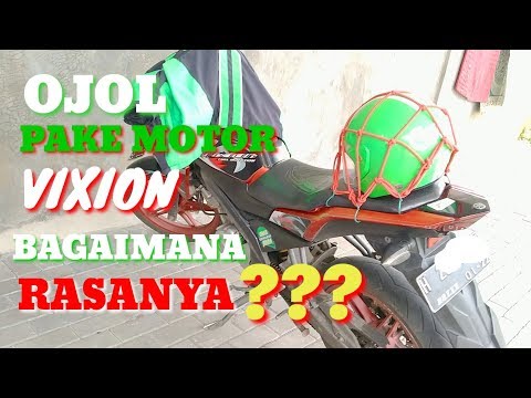 OJOL PAKE MOTOR VIXION BAGAIMANA RASANYA???