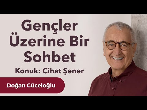 Gençler üzerine bir sohbet - Cihat Şener