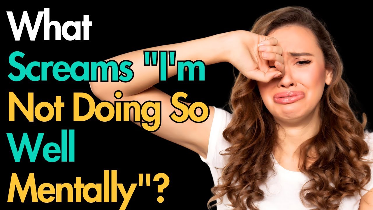 What Screams "I'm Not Doing So Well Mentally"? - YouTube