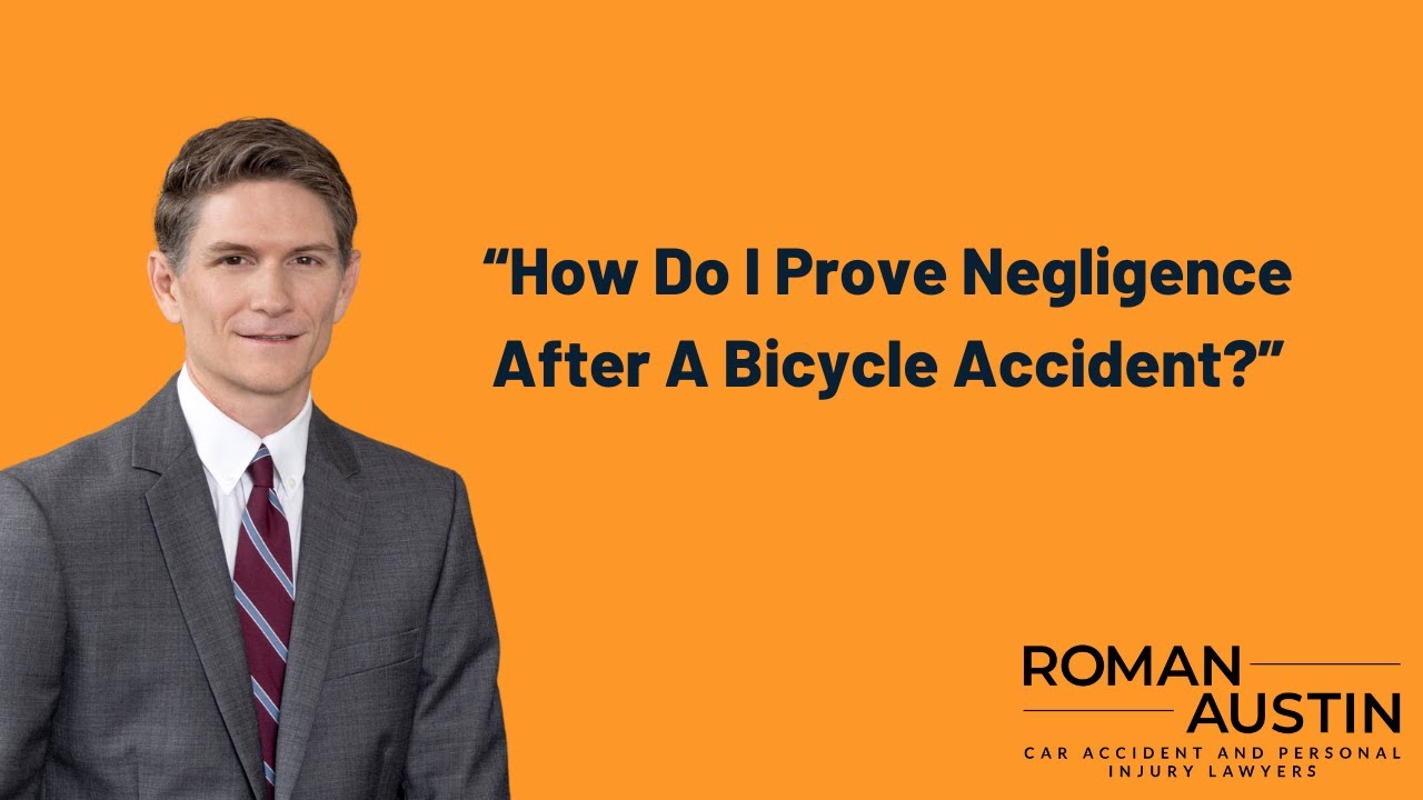 How Do I Prove Negligence After a Bicycle Accident? | Roman Austin ...
