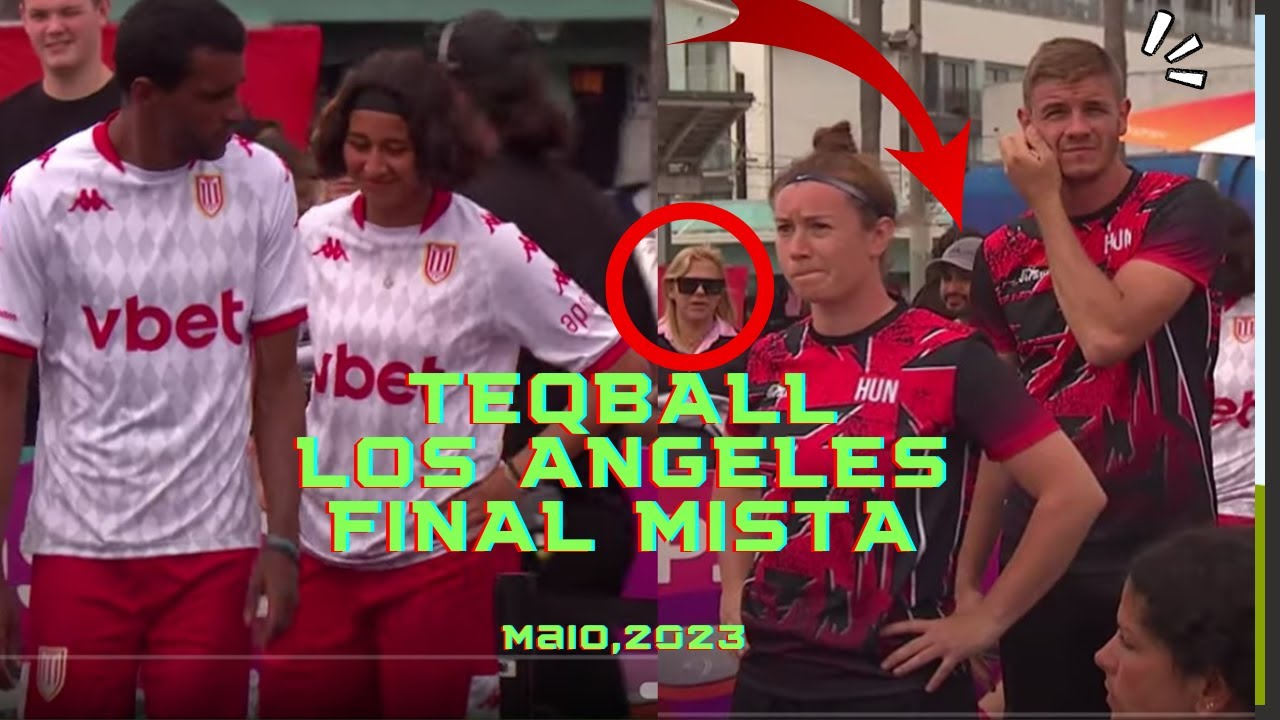 TEQBALL LOS ANGELES FINAL MISTA - YouTube