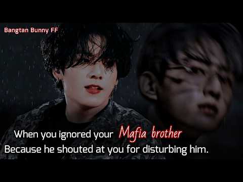 JKFF When You ignored your Mafia brother because he shouted at you for disturbing him 