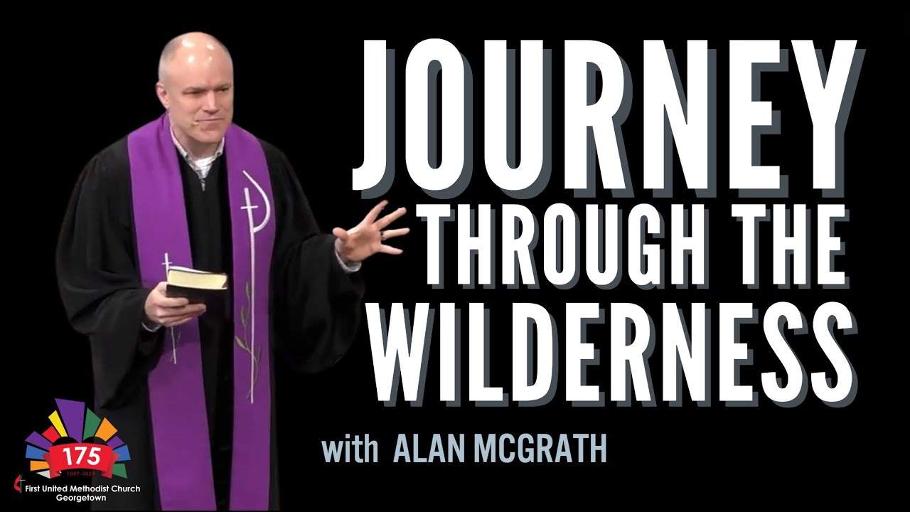 Lent- Through the Wilderness | Full Sermon - First United Methodist ...