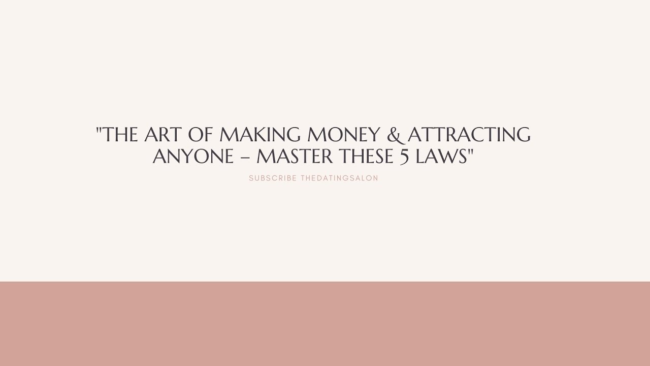 The Art of Making Money & Attracting Anyone – Master These 5 Laws - YouTube