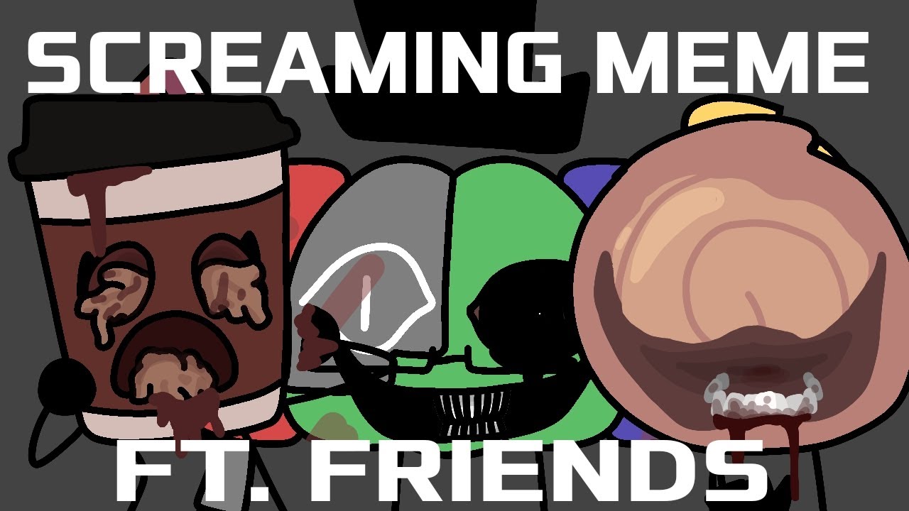 SCREAMING MEME || FT. FRIENDS - YouTube