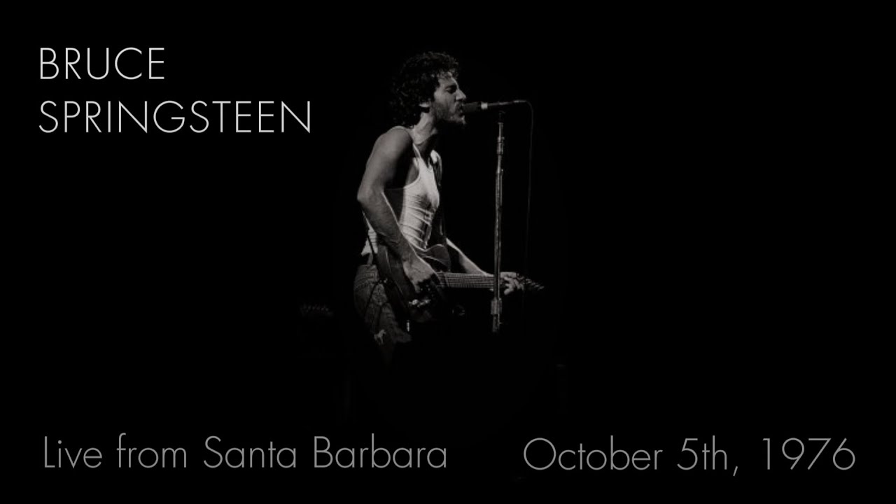 Bruce Springsteen - 10/05/1976 - Live from Santa Barbara - YouTube