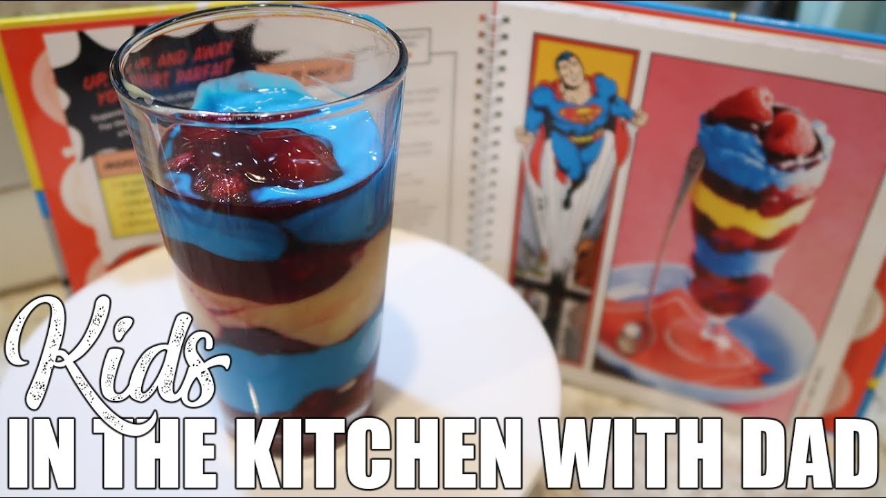 Superman Parfaits | In the Kitchen with Dad | Super Hero Cookbook | Fun ...