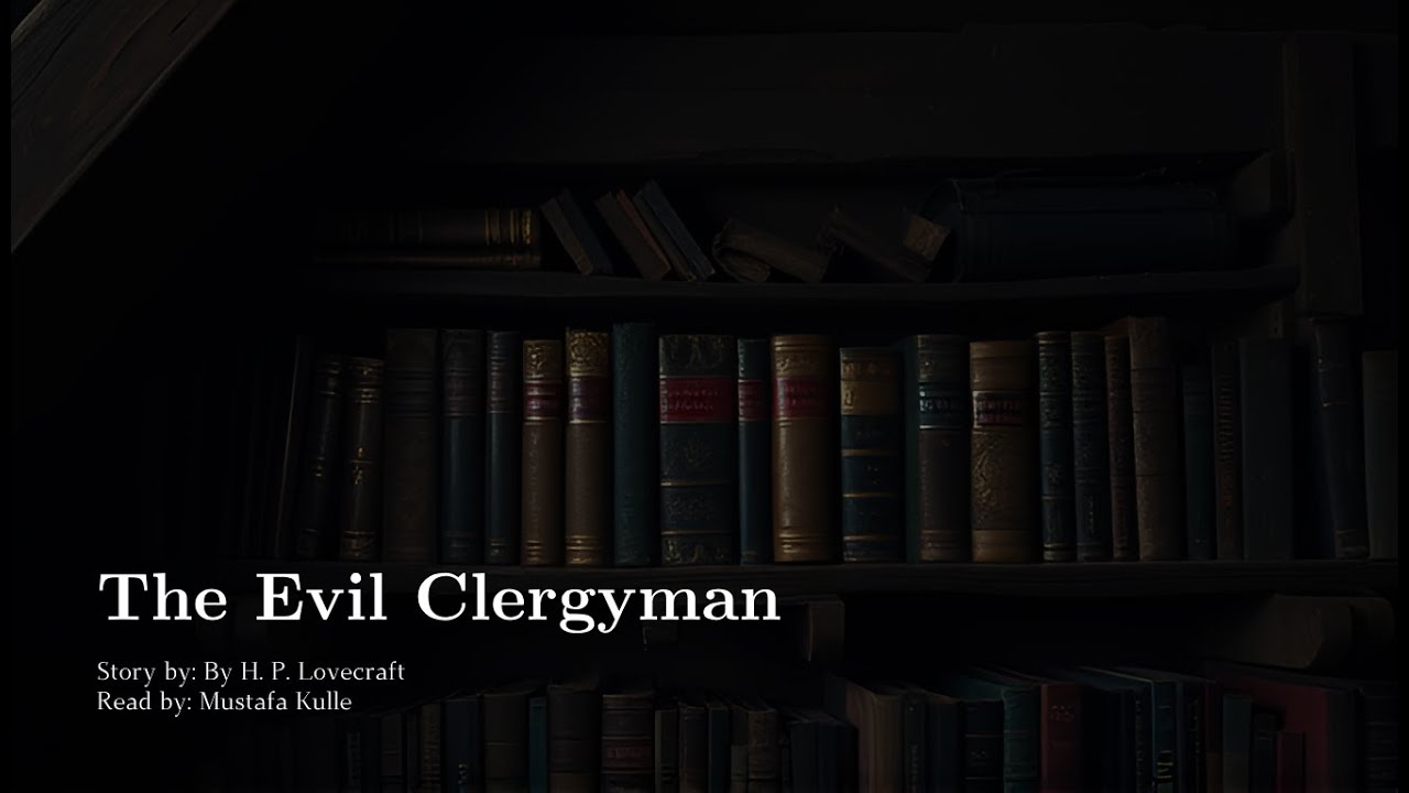 The Evil Clergyman by HP Lovecraft, read by Mustafa Kulle - YouTube