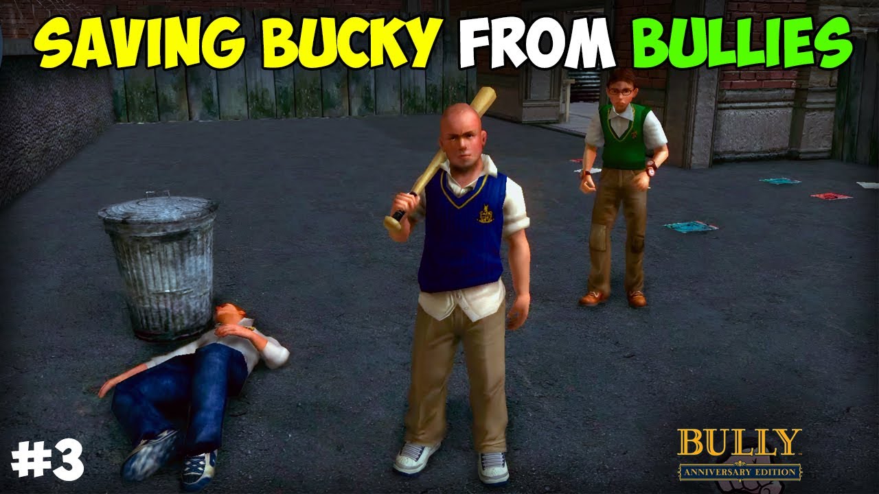 SAVING BUCKY FROM BULLIES | BULLY SCHOLARSHIP EDITION GAMEPLAY #3 - YouTube