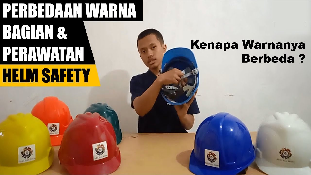 All about Helm Safety (Perbedaan Warna, Perawatan, APD) - YouTube