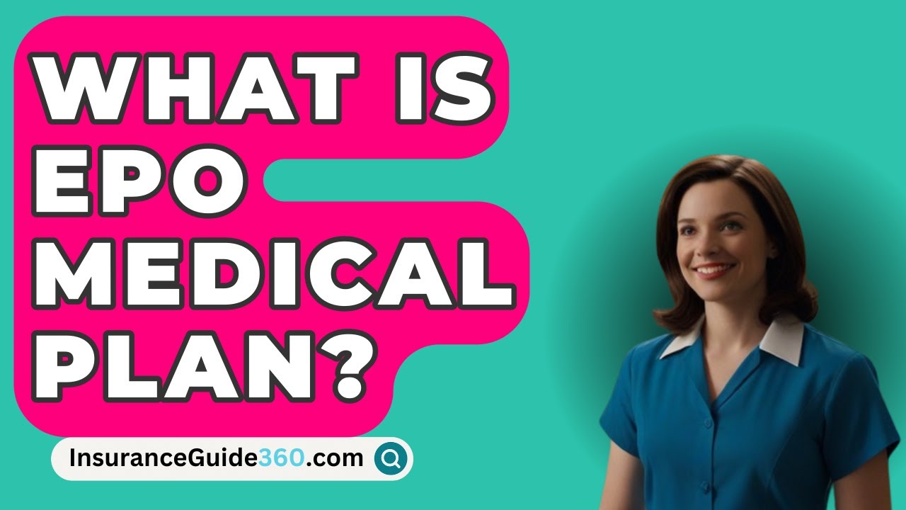 What Is EPO Medical Plan? - InsuranceGuide360.com - YouTube