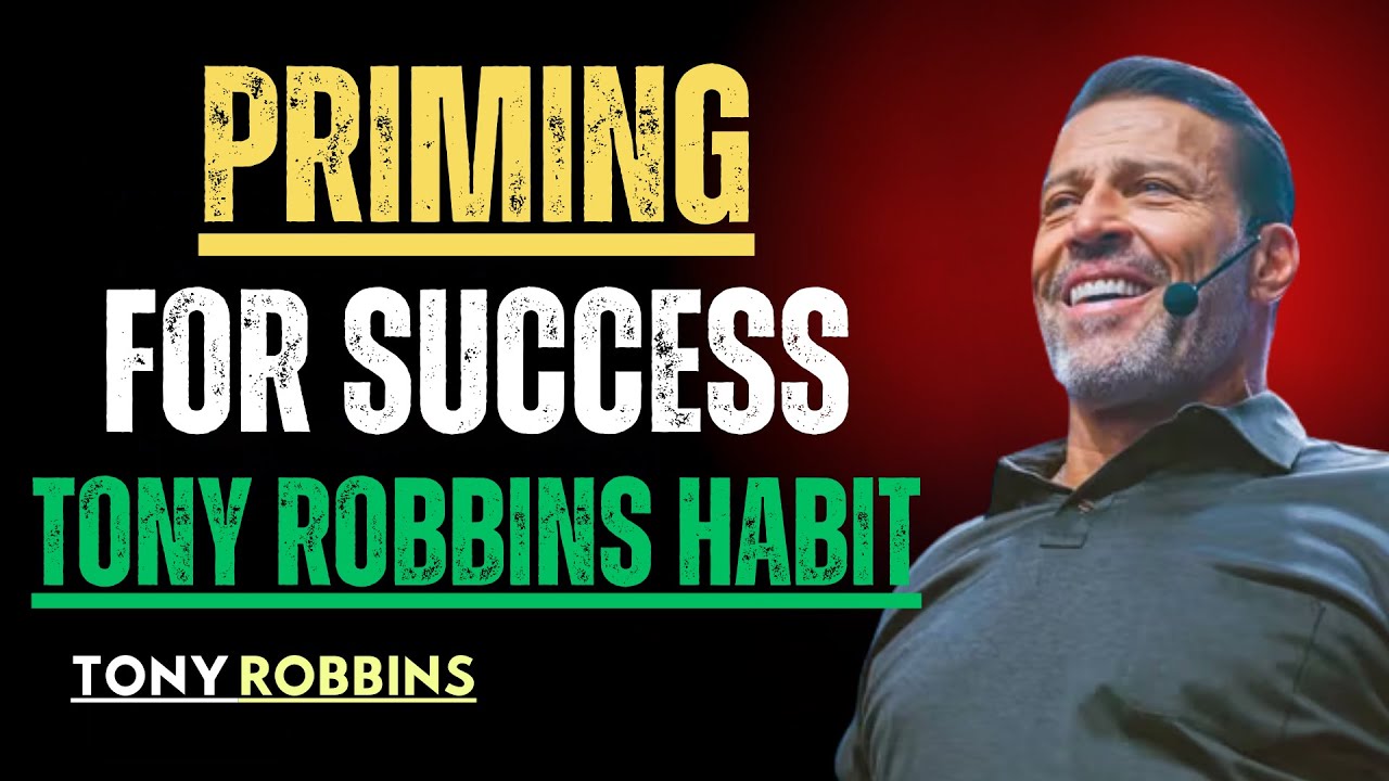 Priming for Success: Tony Robbins' Secret Habit to Boost Your Brain ...