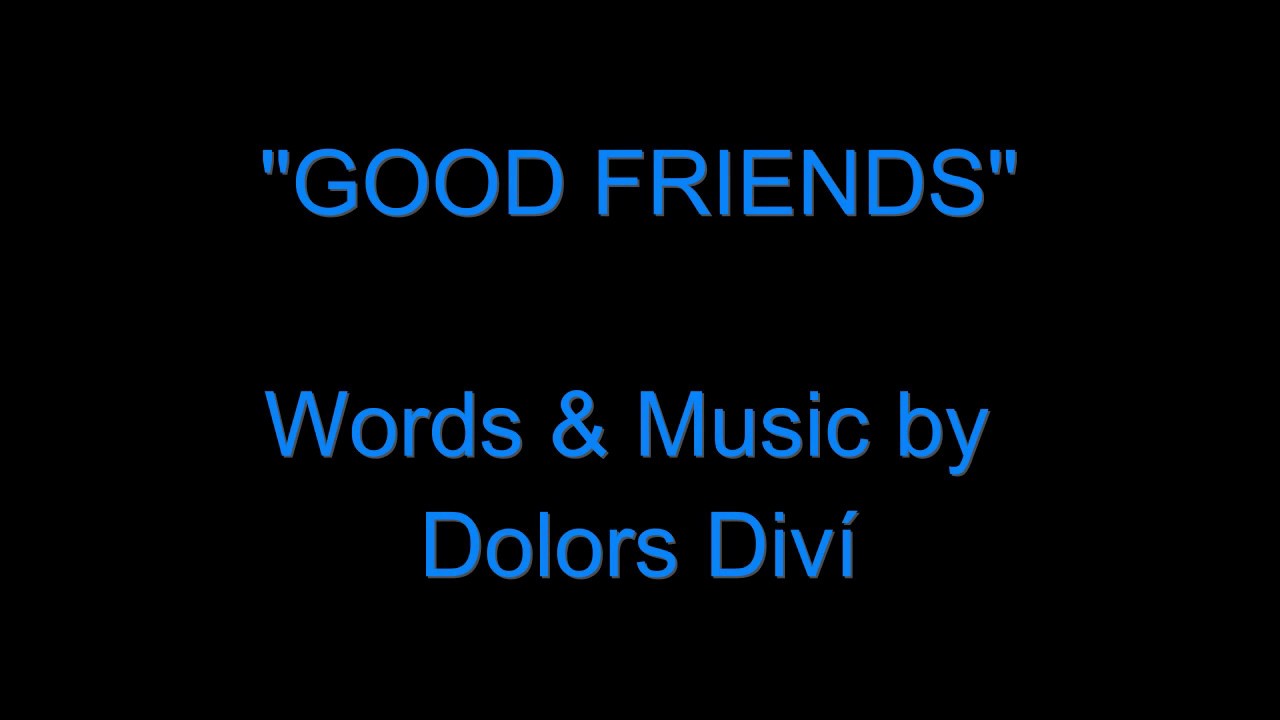 GOOD FRIENDS (with Lyrics) (Words & Music by Dolors Diví) - YouTube