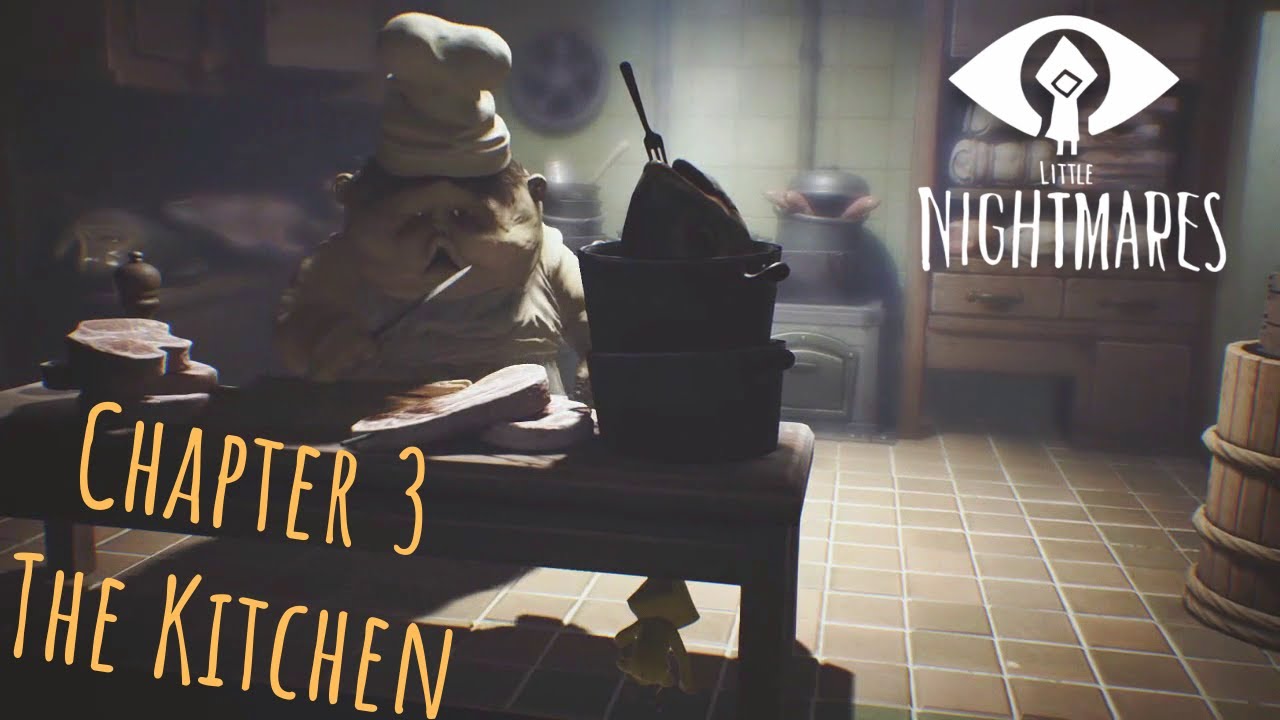 Little Nightmares Walkthrough - Chapter 3 The Kitchen (No Commentary ...