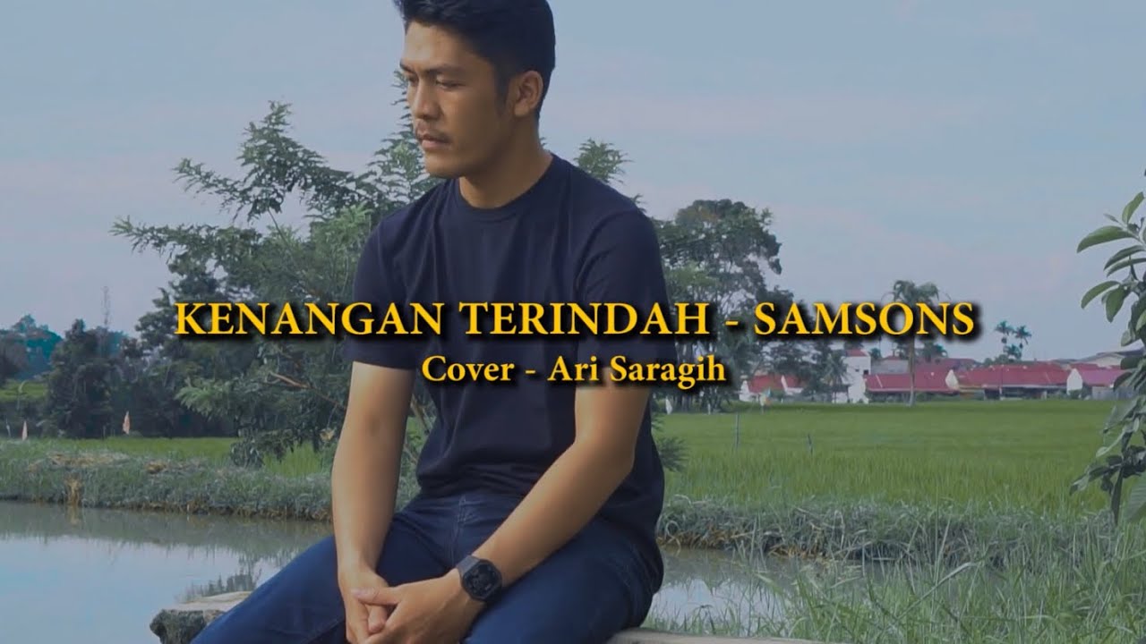 KENANGAN TERINDAH - SAMSONS (Cover Ari Saragih) - YouTube