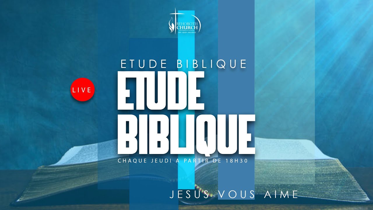 ETUDE BIBLIQUE - YouTube