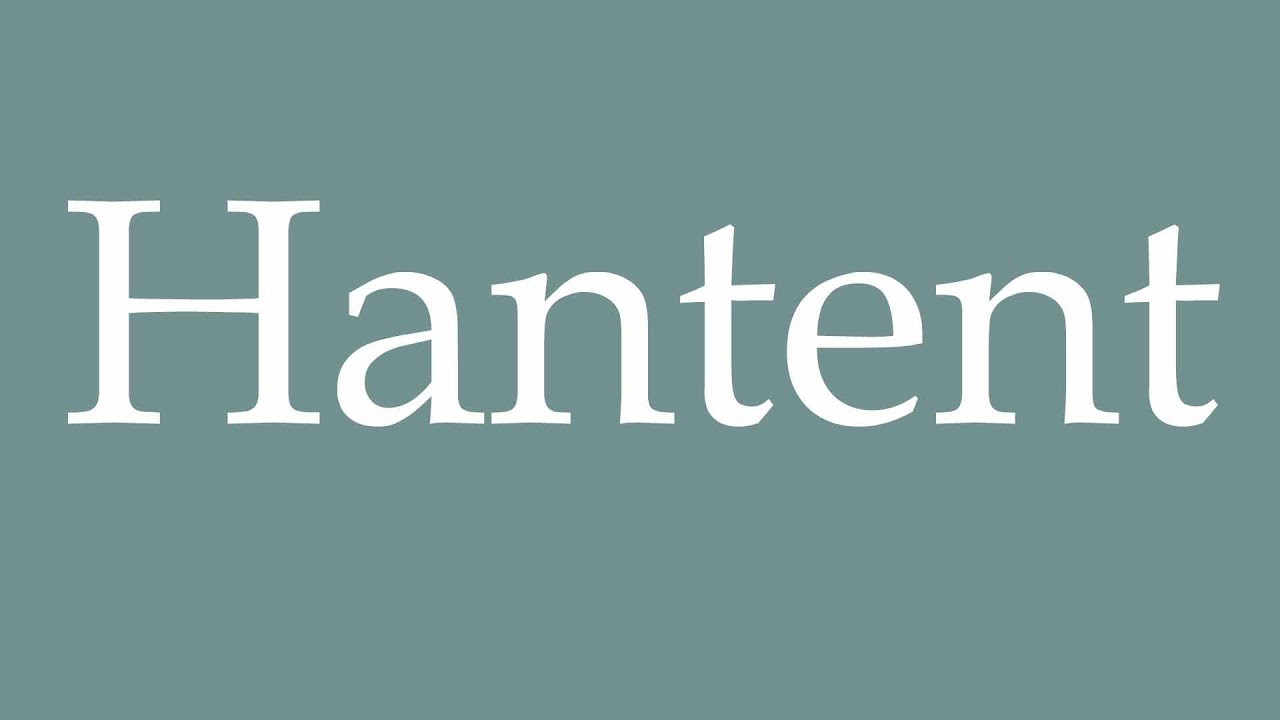 How to Pronounce ''Hantent'' (Haunt) Correctly in French - YouTube