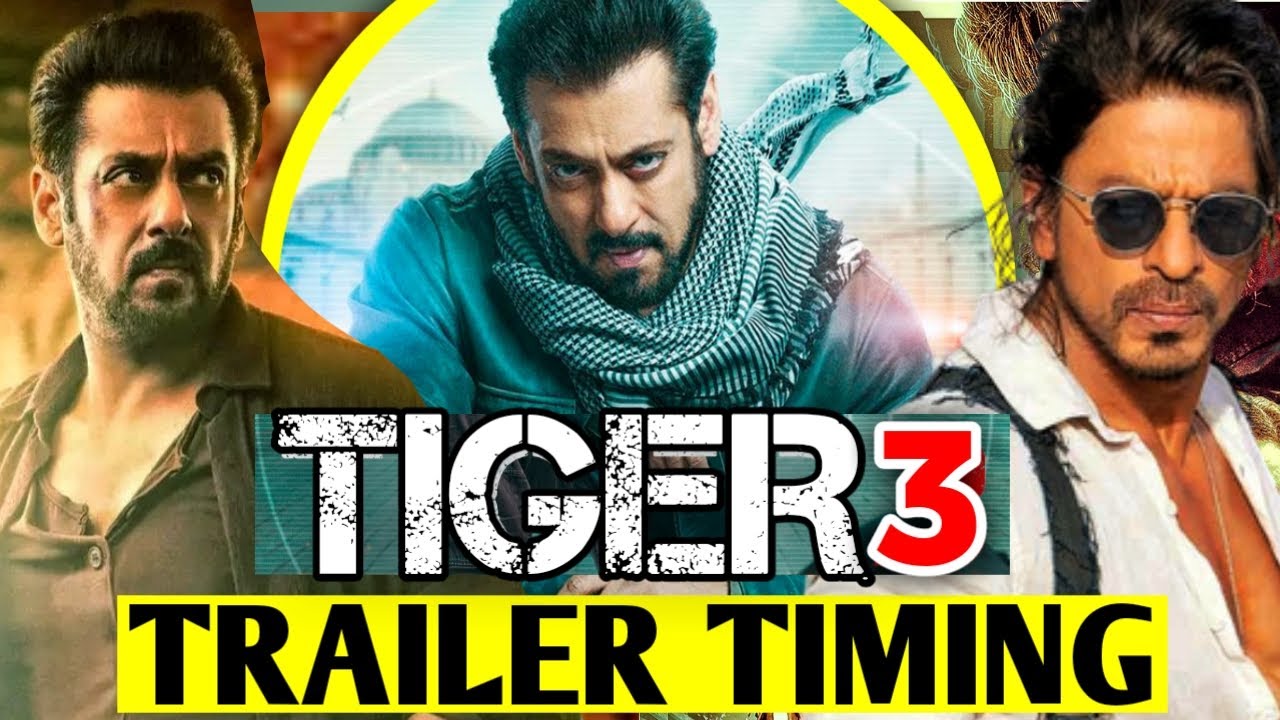 Tiger 3 Trailer Time | Tiger 3 Movie Trailer Date and Time | Tiger 3 ...