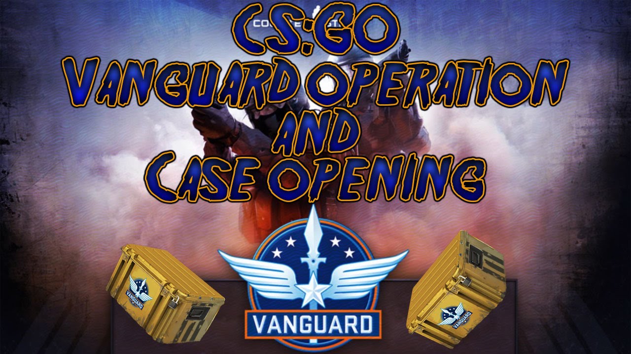 CS:GO - Vanguard Operation & Case Opening! - YouTube