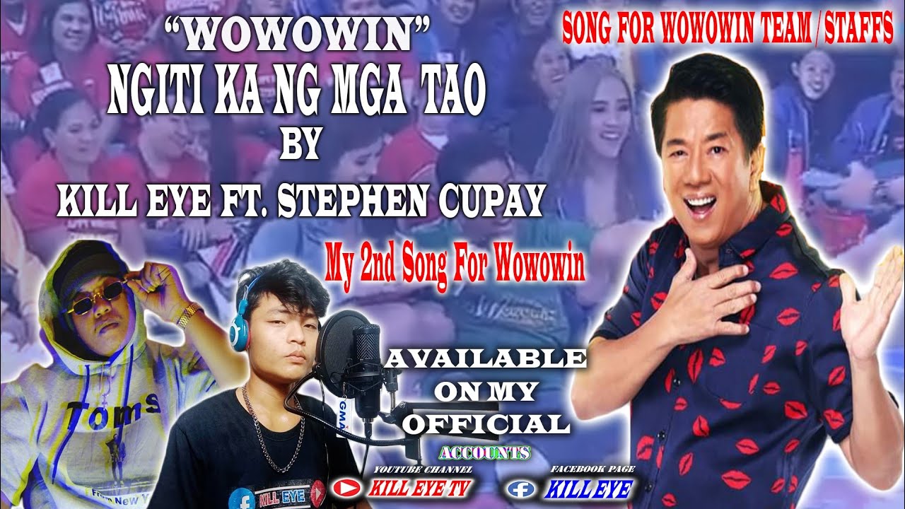 "Wowowin" Ngiti Ka Ng Mga Tao By Kill eye Ft. Stephen Cupay(MusicVideo) Song For Wowowin Team ...