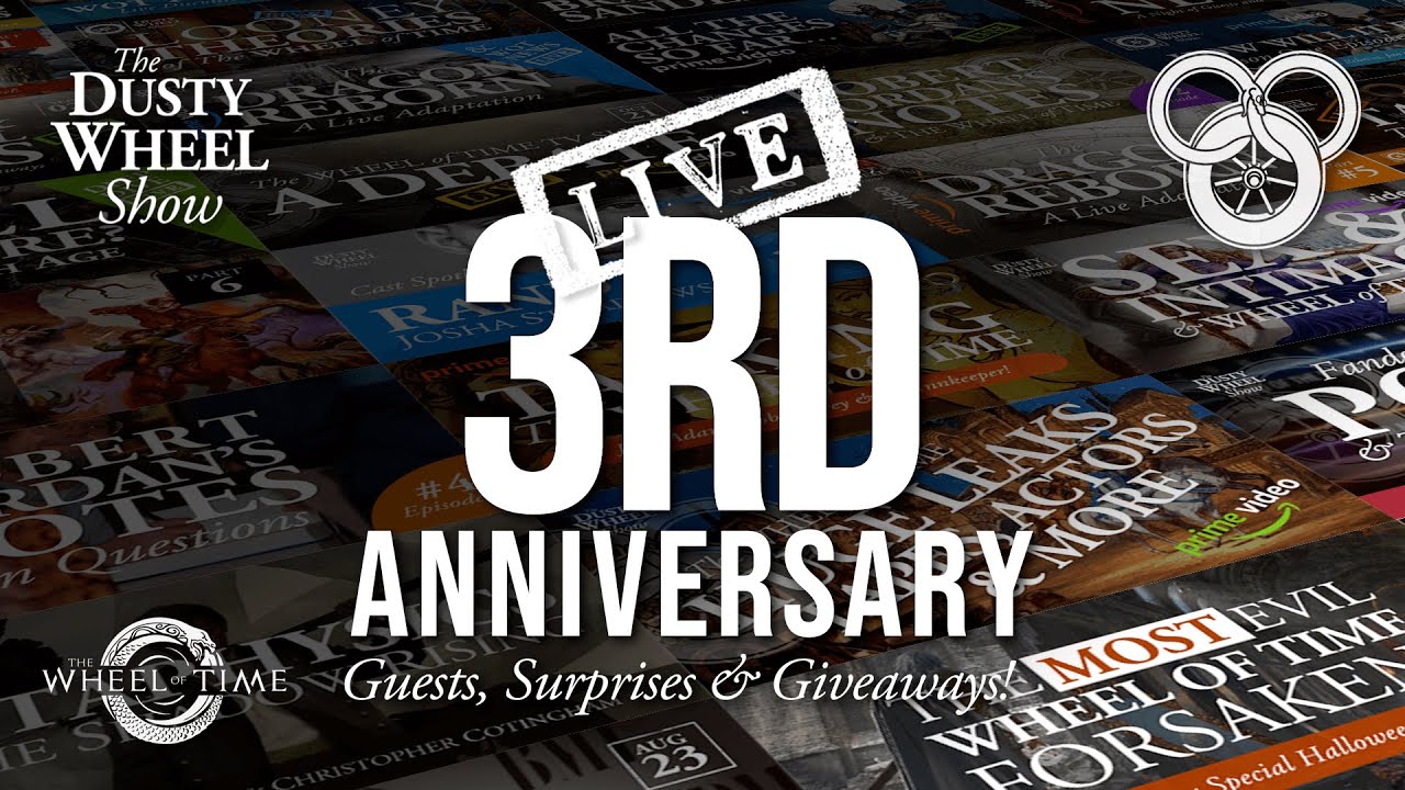 3rd Anniversary of Wheel of Time Livestreams at The Dusty Wheel Show ...