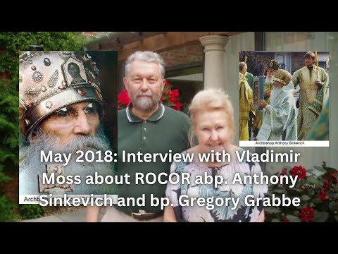 May 2018: Interview with Vladimir Moss about ROCOR abp. Anthony ...