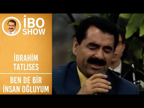 İbrahim Tatlıses - Ben de Bir İnsan Oğluyum | İbo Show