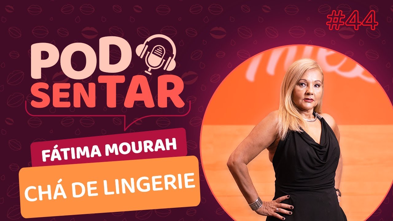 Chá de Lingerie - Fátima Mourah PodSentar #44 | Miess Moda Íntima - YouTube