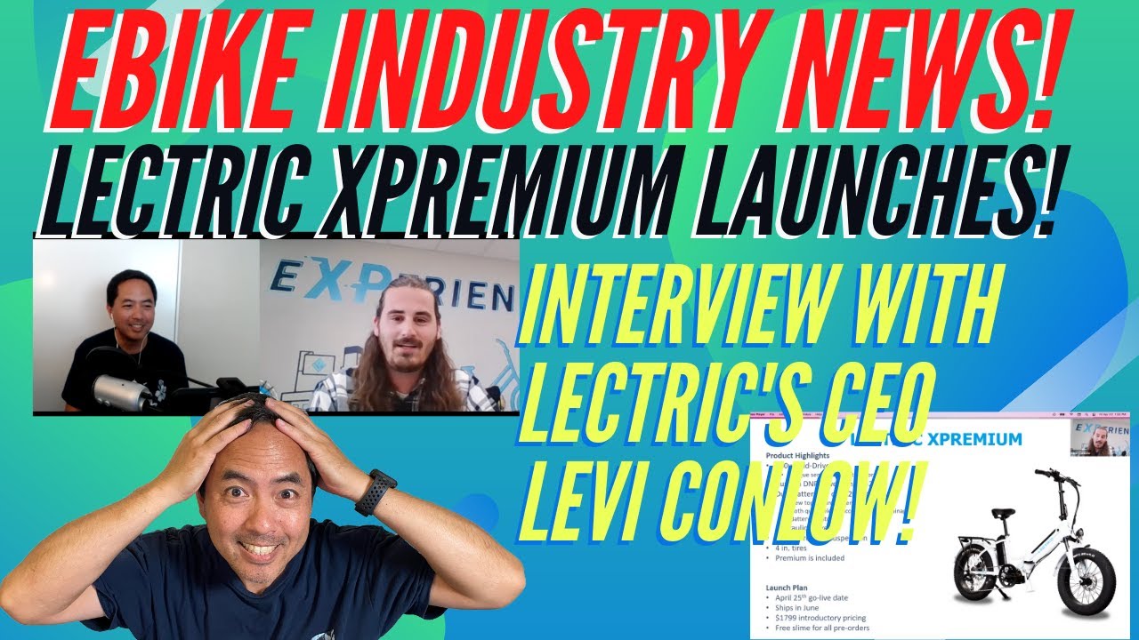 LECTRIC XPREMIUM Launch! Interview with Lectric CEO Levi Conlow on ...