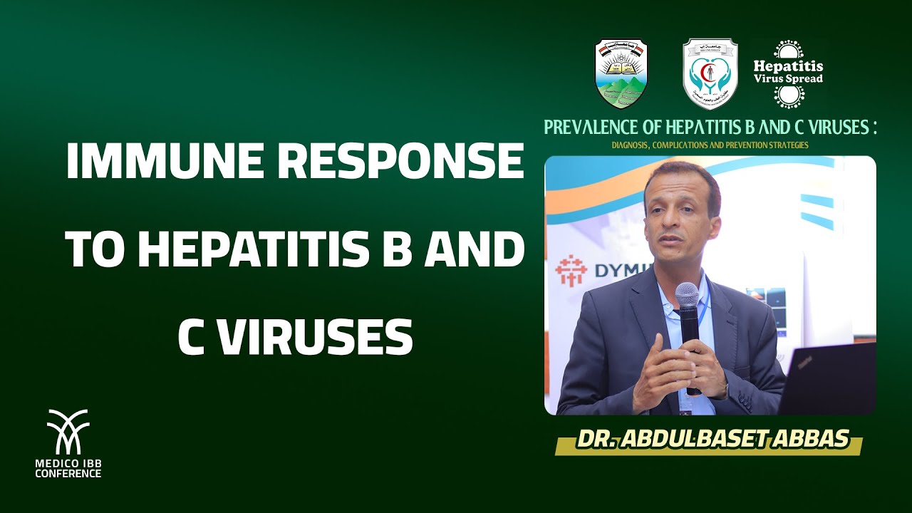 Dr. Abdulbaset Abbas - IMMUNE RESPONSE TO HEPATITIS B AND C VIRUSES ...