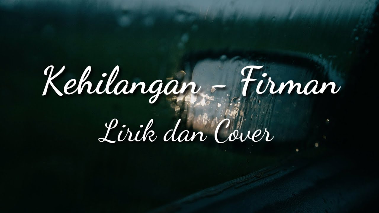 Kehilangan - Firman (Lirik dan Cover) - YouTube