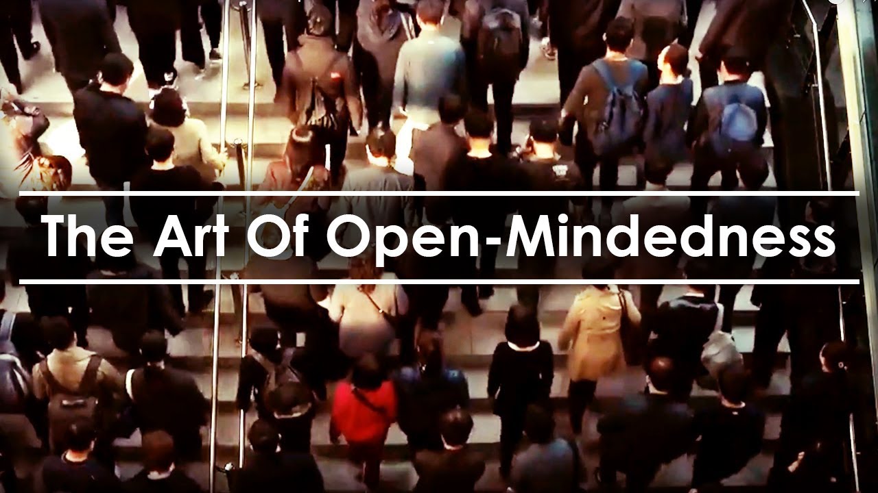 How To Become Smarter - The Art Of Open-Mindedness - YouTube