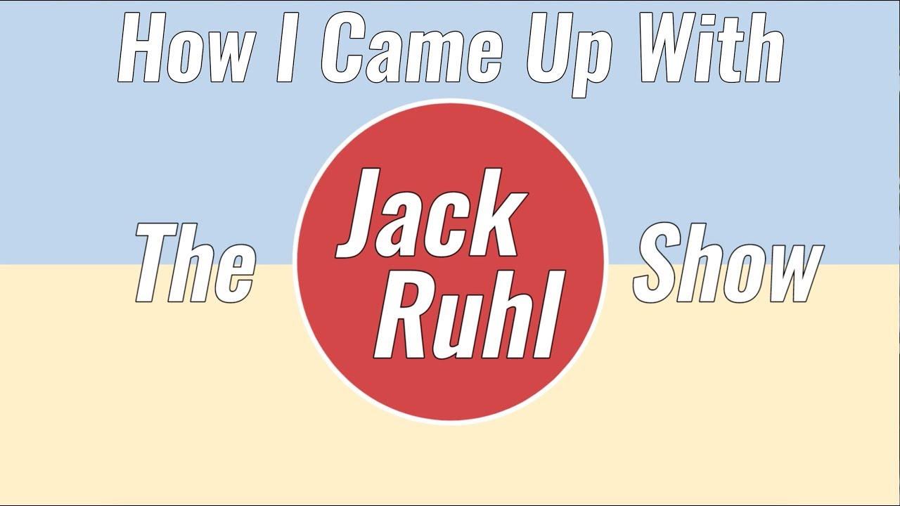 HOW I CAME UP WITH THE JACK RUHL SHOW - Episode #81 - YouTube