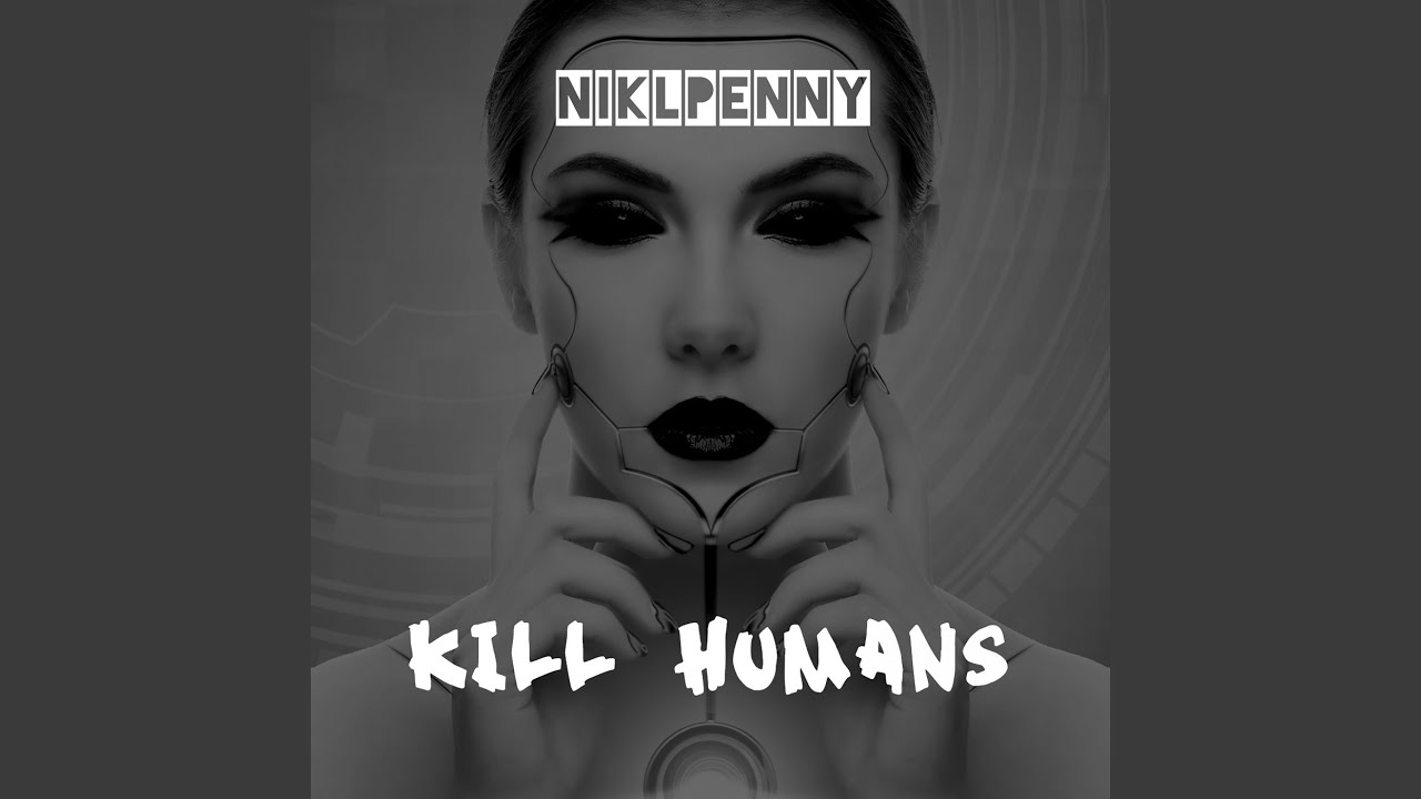 Kill Humans - YouTube