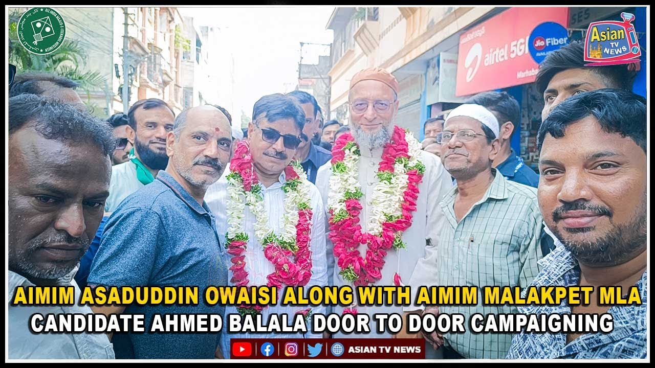 AIMIM Asaduddin Owaisi along With AIMIM Malakpet MLA Candidate Ahmed ...