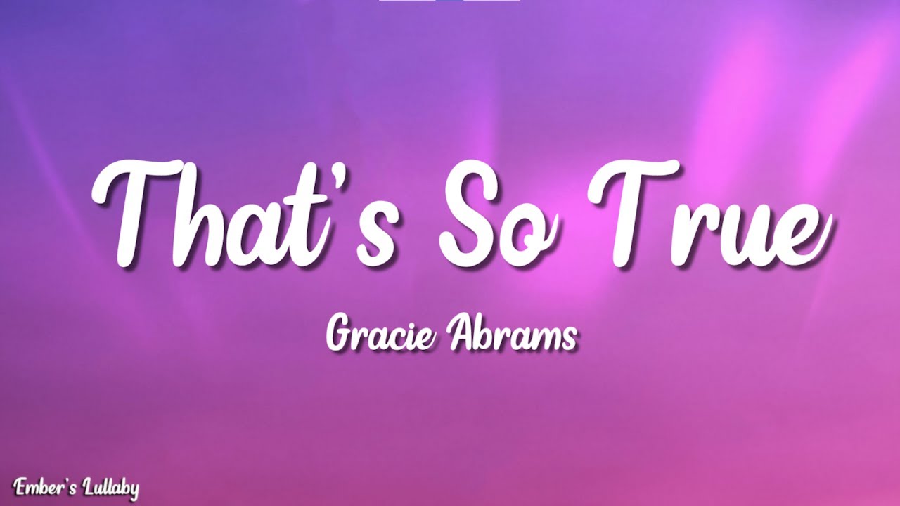 Gracie Abrams - That’s So True (Lyrics) - YouTube