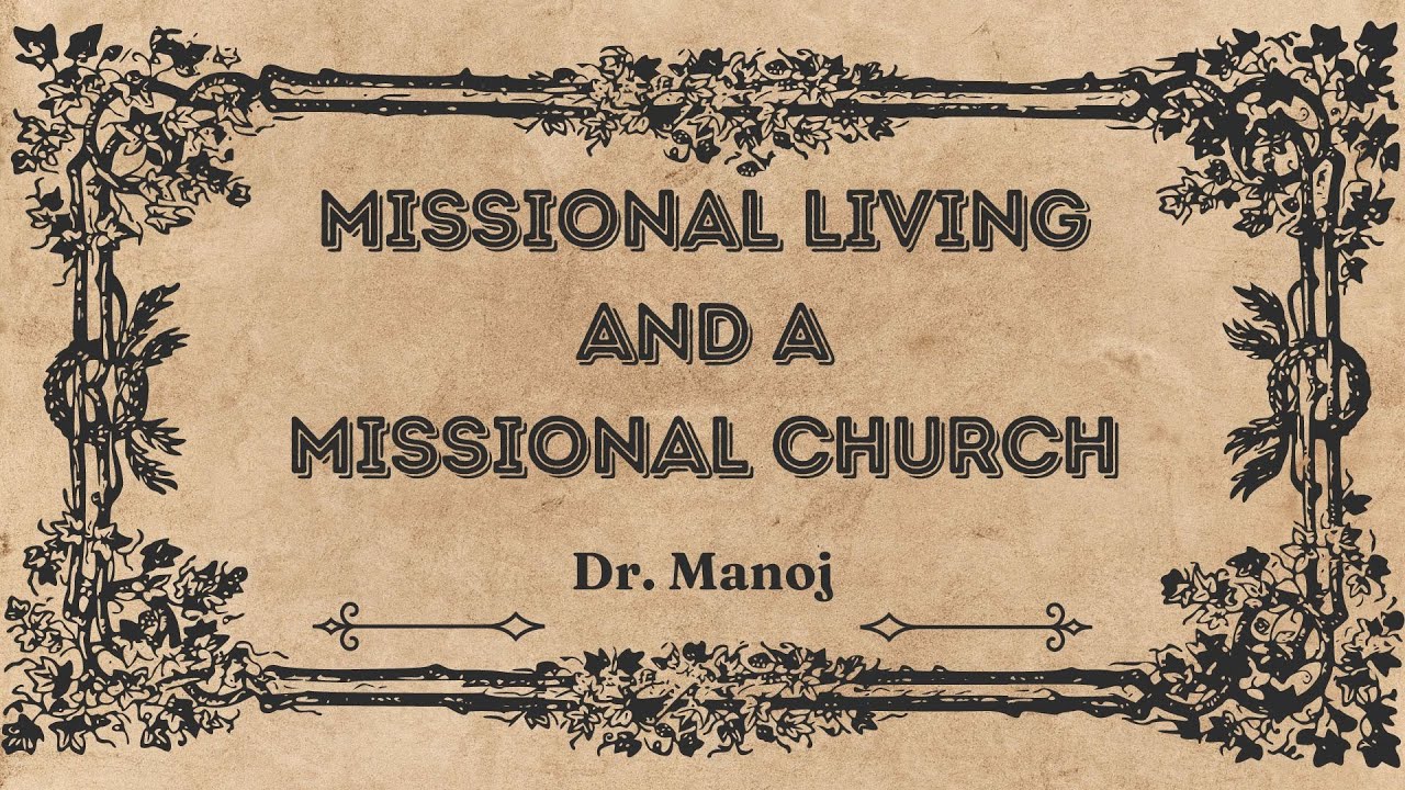 Missional Living and a Missional Church - Dr Manoj - YouTube