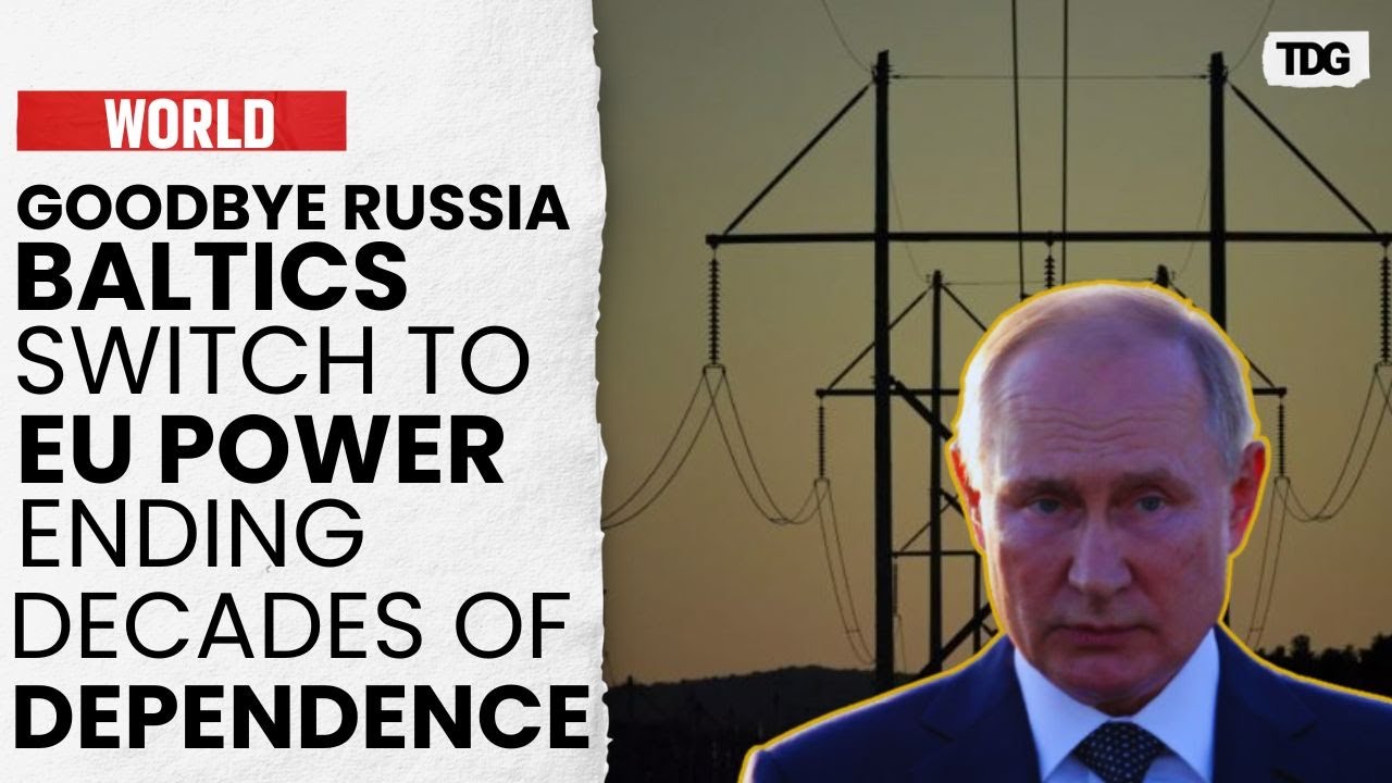 Baltic States Sever Ties with Russian Power Grid in Historic Shift ...