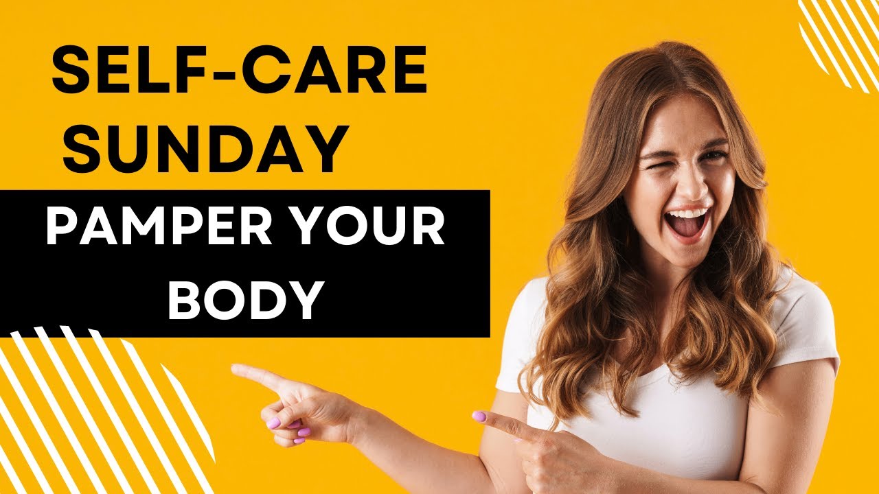 Self-Care Sunday: Pamper Your Body and Soul @vitalizelife - YouTube